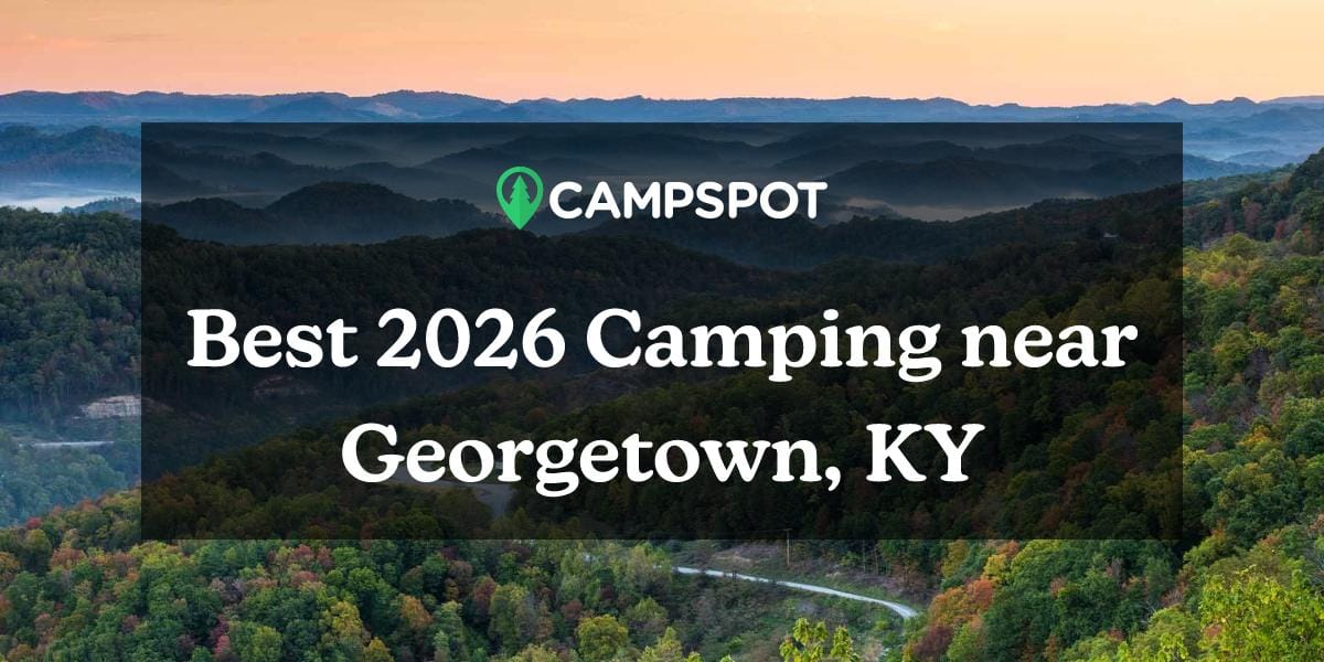 Camping in Georgetown, KY: 10 Best Campgrounds in 2024 - Campspot