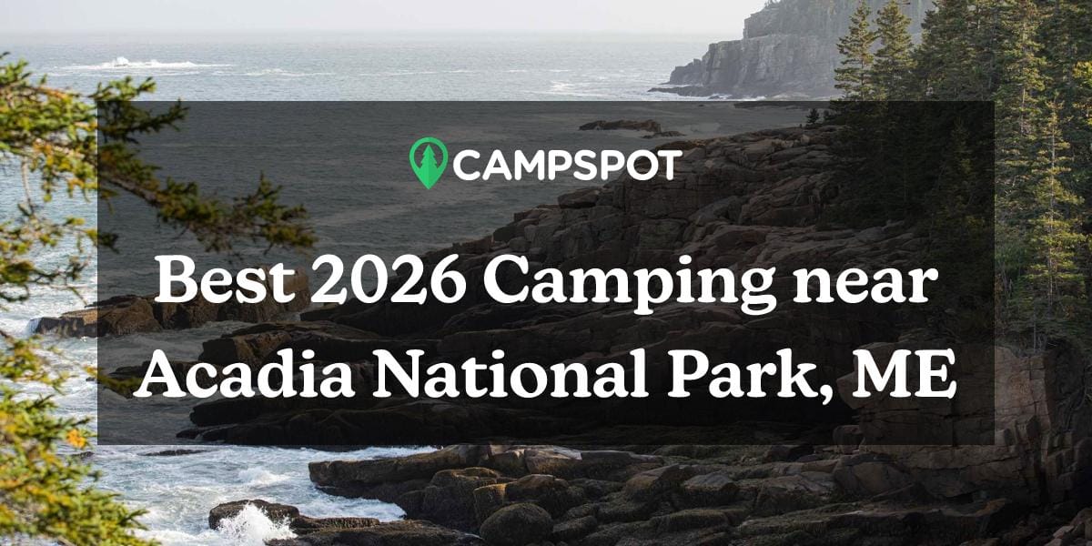 Camping in Acadia National Park, ME: 10 Best RV Parks in 2024 - Campspot