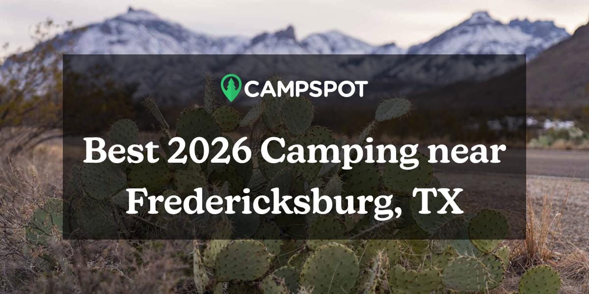 Camping in Fredericksburg, TX: 10 Best Tent Campgrounds in 2024 - Campspot