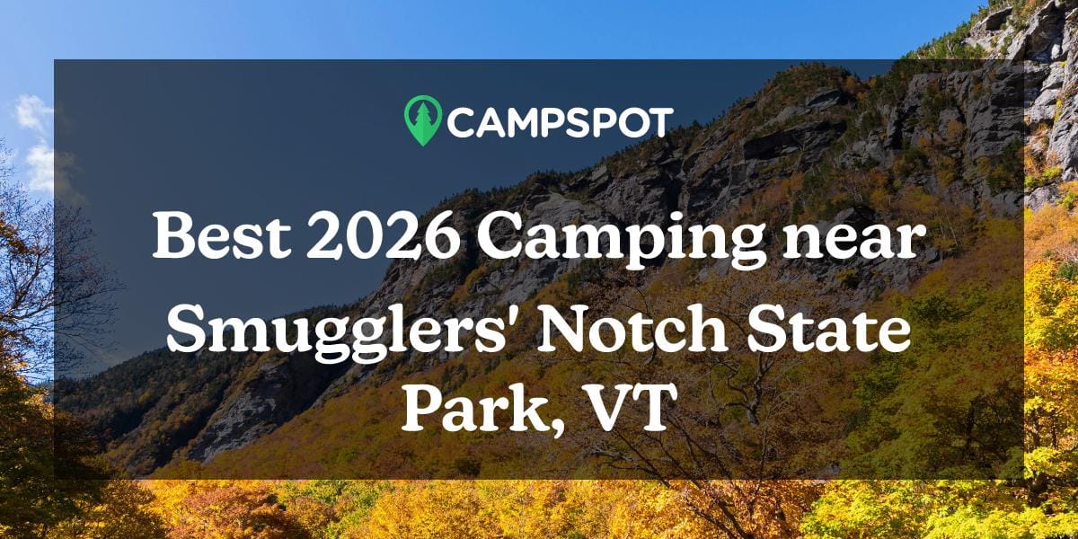 Camping in Smugglers' Notch State Park, VT: 10 Best Tent Campgrounds in ...