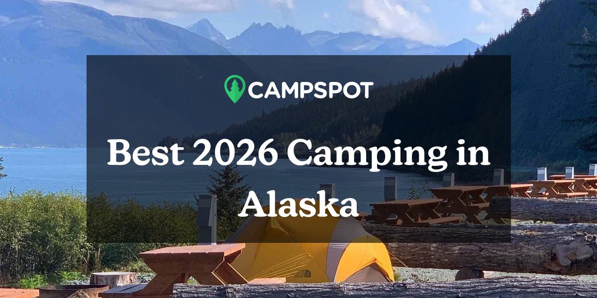 Camping in Alaska: 10 Best Campgrounds in Alaska in 2024 - Campspot