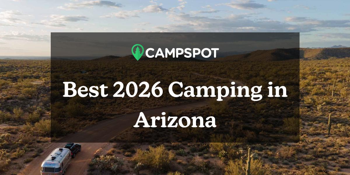 Camping in Arizona: 10 Best Campgrounds in Arizona in 2024 - Campspot