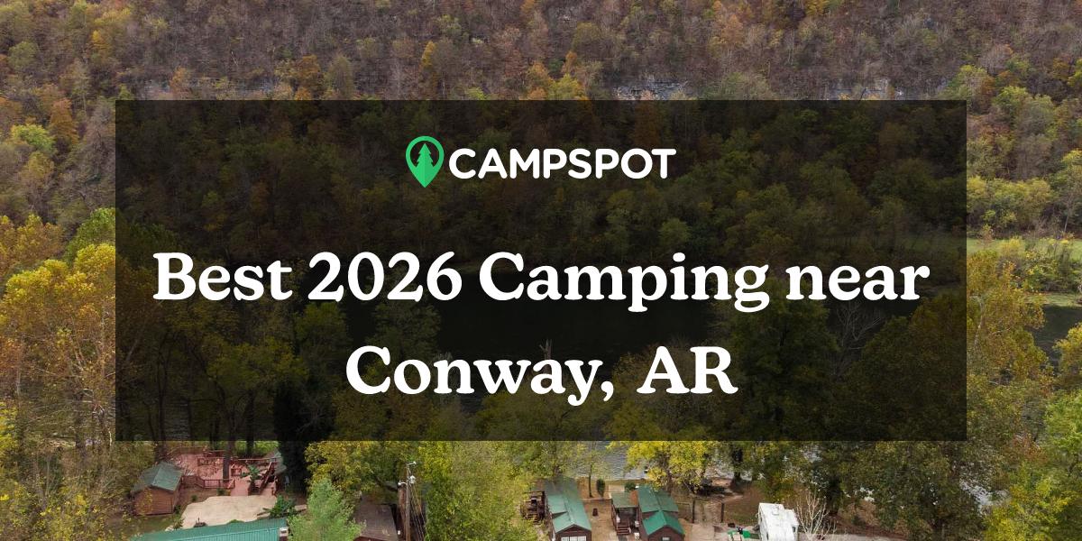 Camping in Conway, AR: 10 Best Campgrounds in 2024 - Campspot