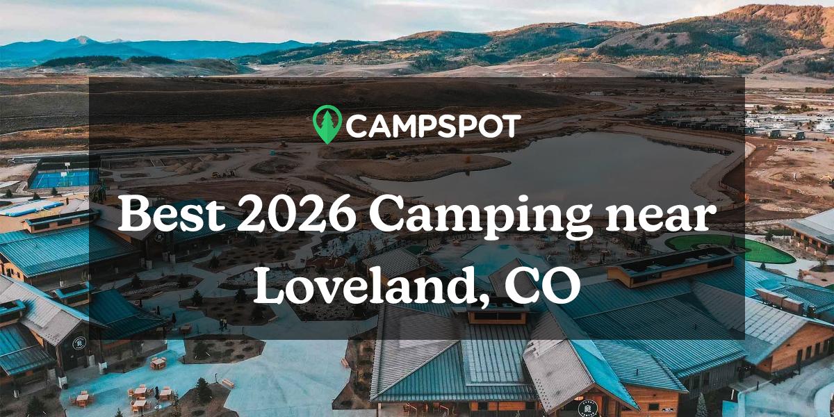 Camping in Loveland, CO: 10 Best Campgrounds in 2024 - Campspot