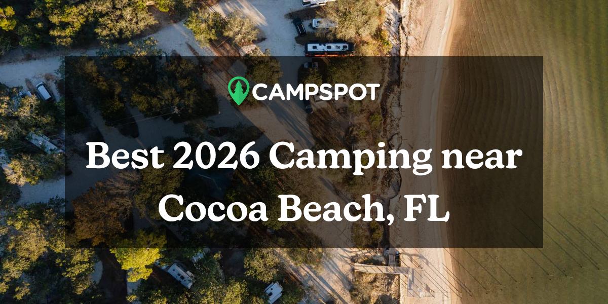 Camping in Cocoa Beach, FL: 10 Best Campgrounds in 2024 - Campspot