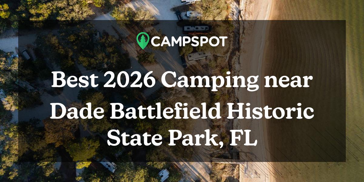 Camping in Dade Battlefield Historic State Park, FL: 10 Best Cabins in ...