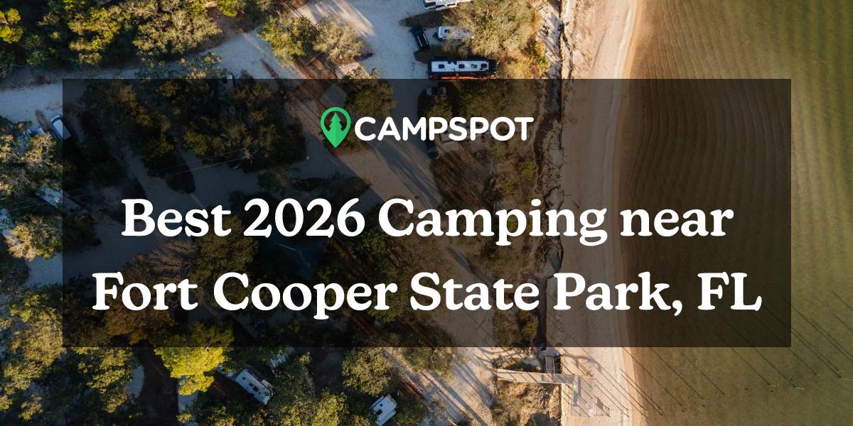 Camping in Fort Cooper State Park, FL: 10 Best Campgrounds in 2024 ...