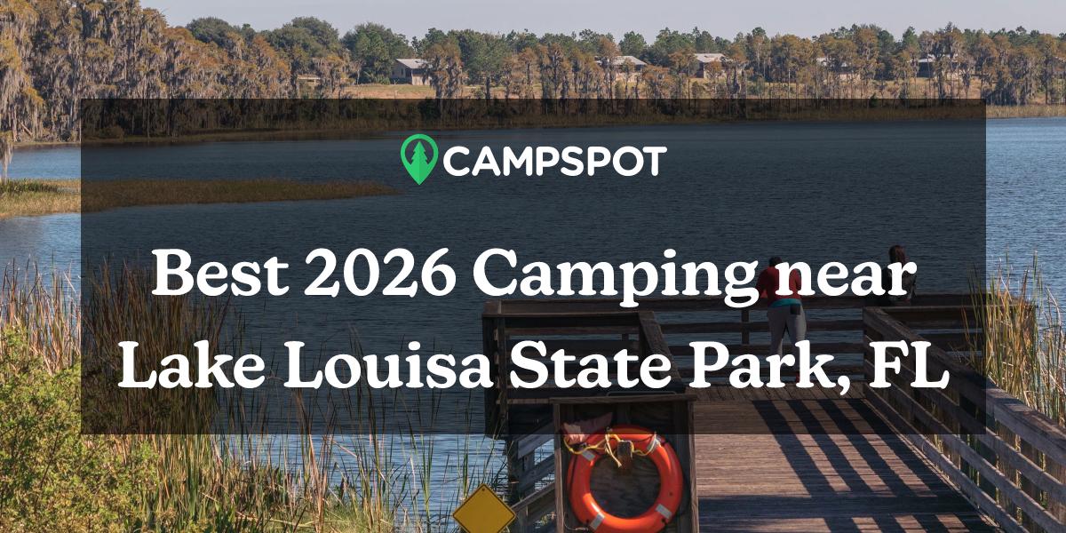 Camping in Lake Louisa State Park, FL: 10 Best Campgrounds in 2024 ...