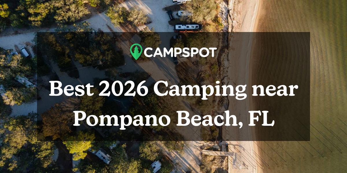 Camping in Pompano Beach, FL: 10 Best Campgrounds in 2024 - Campspot