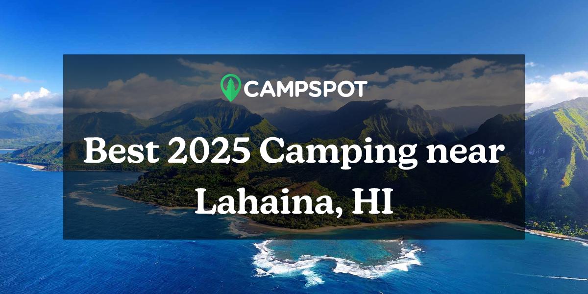 Camping in Lahaina, HI: 10 Best Campgrounds in 2024 - Campspot