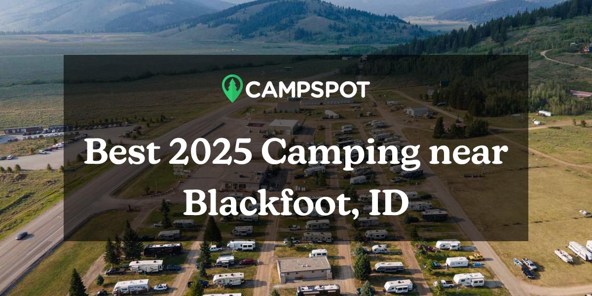 Camping in Blackfoot, ID: 10 Best Campgrounds in 2024 - Campspot