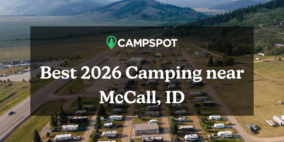 Camping in McCall, ID: 10 Best Campgrounds in 2024 - Campspot