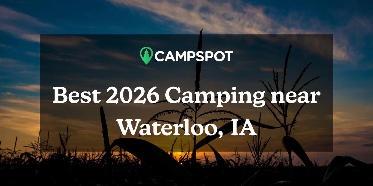 Camping in Waterloo, IA: 10 Best Campgrounds in 2024 - Campspot