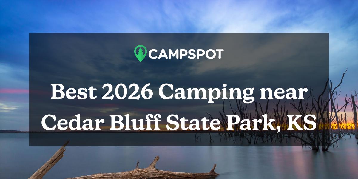 Camping in Cedar Bluff State Park, KS: 10 Best Cabins in 2024 - Campspot