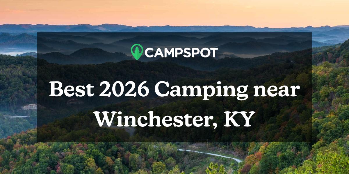 Camping in Winchester, KY: 10 Best Campgrounds in 2024 - Campspot