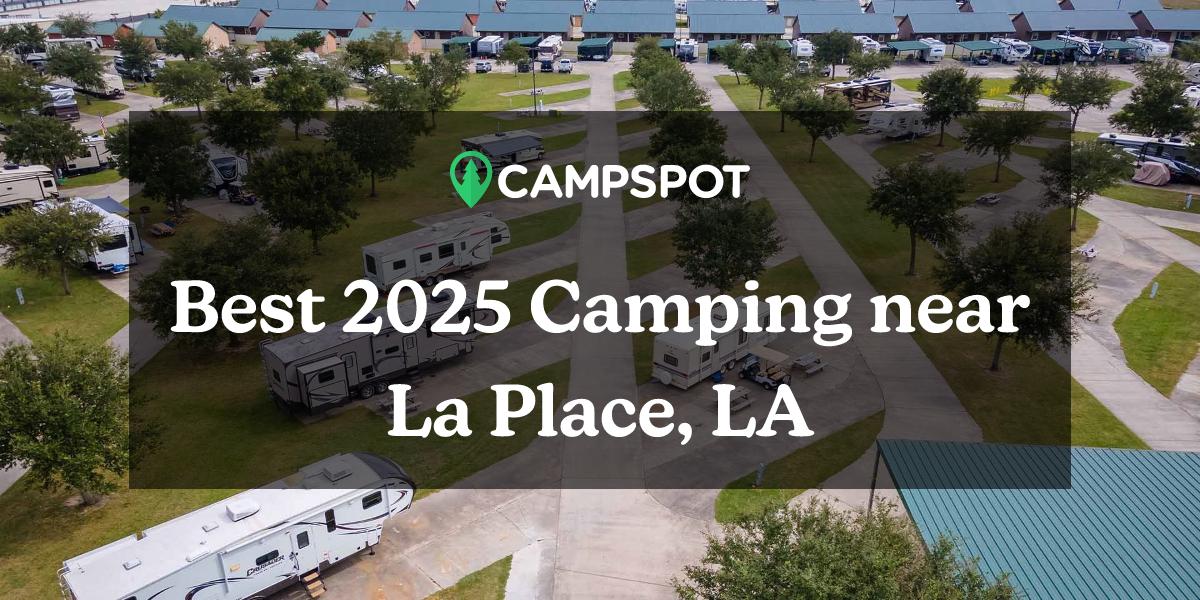 Camping in La Place, LA: 10 Best Cabins in 2024 - Campspot
