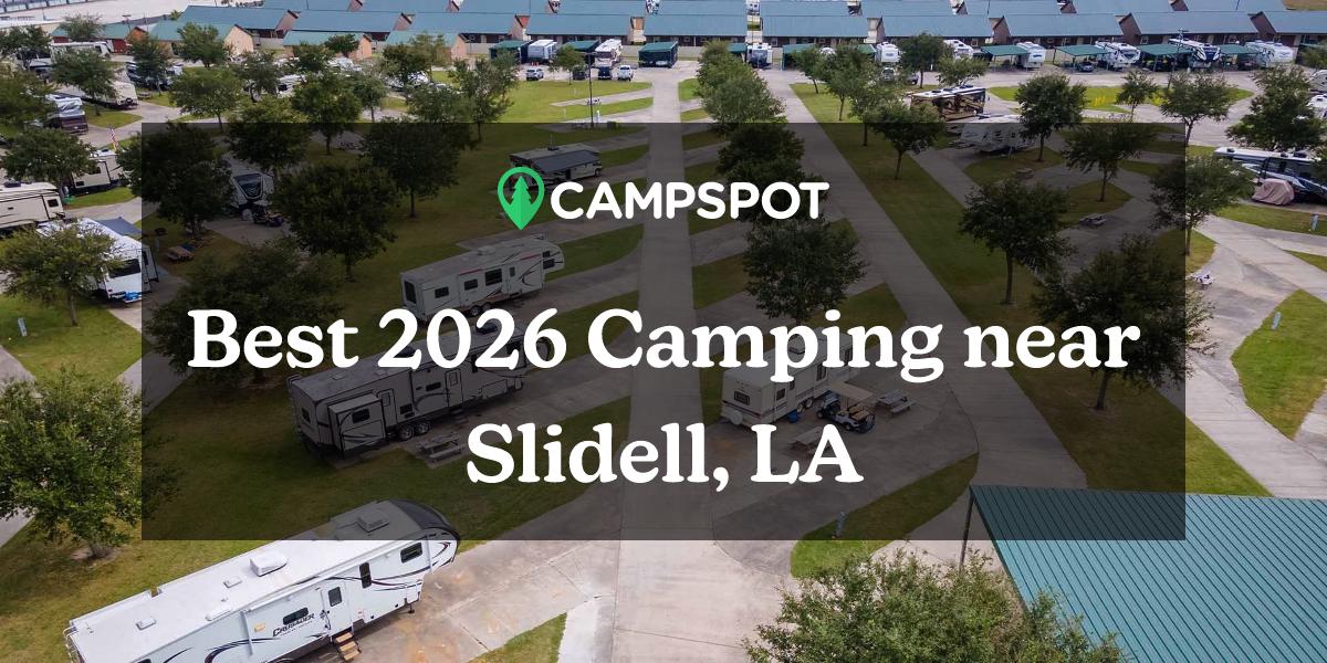 Camping in Slidell, LA: 10 Best Campgrounds in 2024 - Campspot
