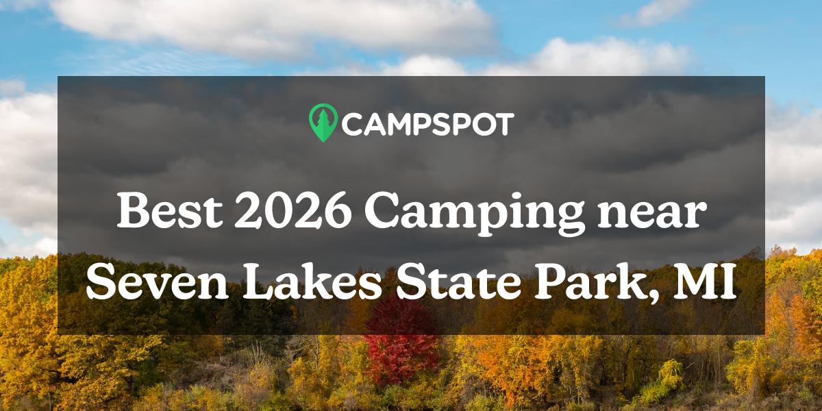 Camping in Seven Lakes State Park, MI: 10 Best Campgrounds in 2024 ...