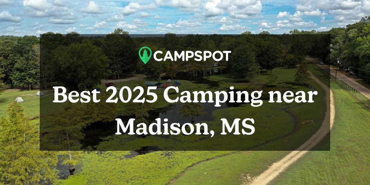 Camping in Madison, MS: 10 Best Campgrounds in 2024 - Campspot