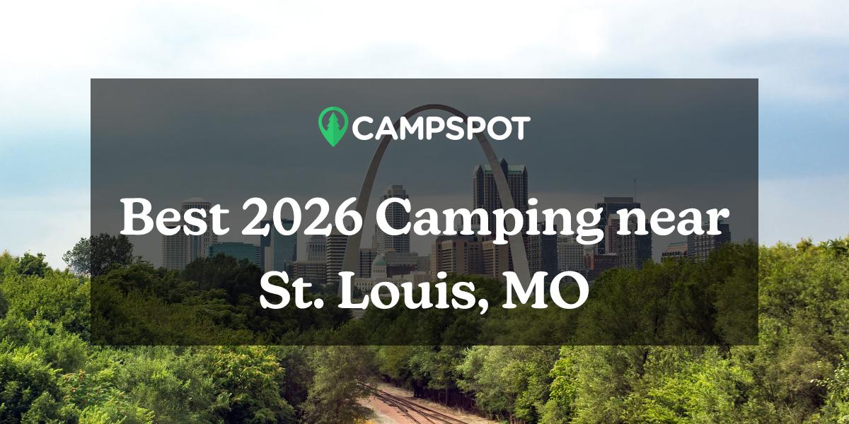 Camping in St. Louis, MO: 10 Best Campgrounds in 2024 - Campspot