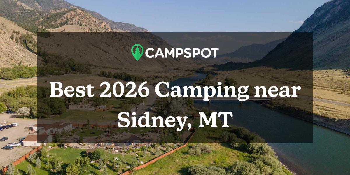 Camping in Sidney, MT: 10 Best Campgrounds in 2024 - Campspot