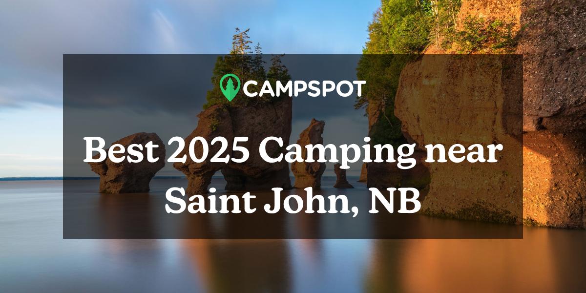 Camping in Saint John, NB: 10 Best Cabins in 2024 - Campspot
