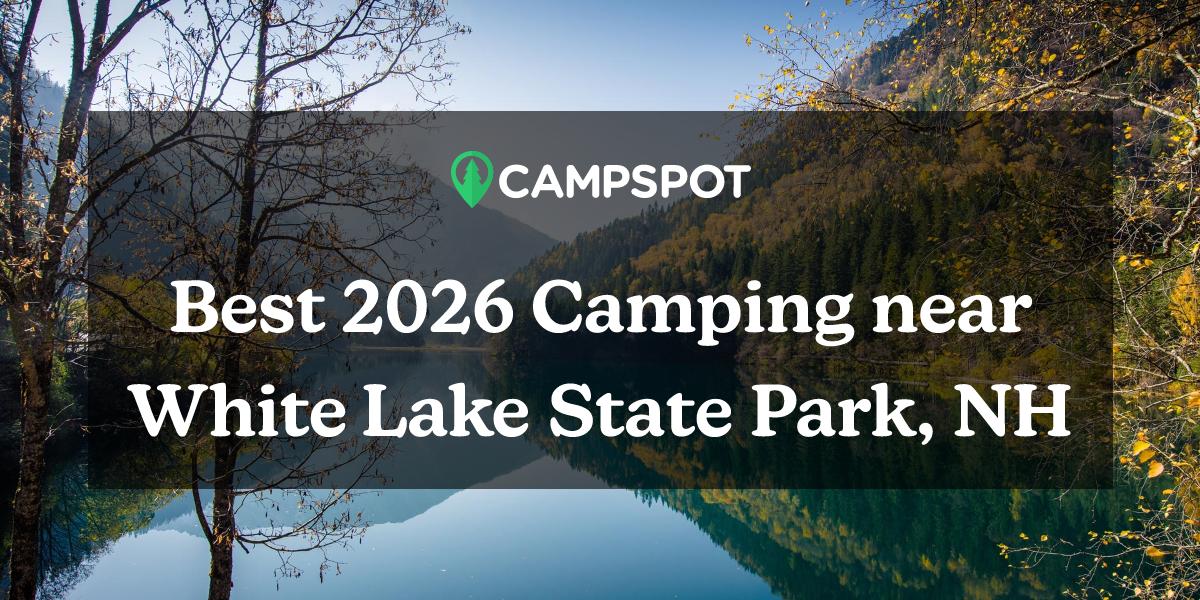 Camping in White Lake State Park, NH: 10 Best Campgrounds in 2024 ...