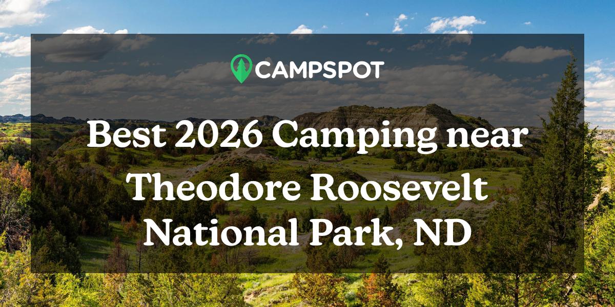 Camping in Theodore Roosevelt National Park, ND: 10 Best Tent ...