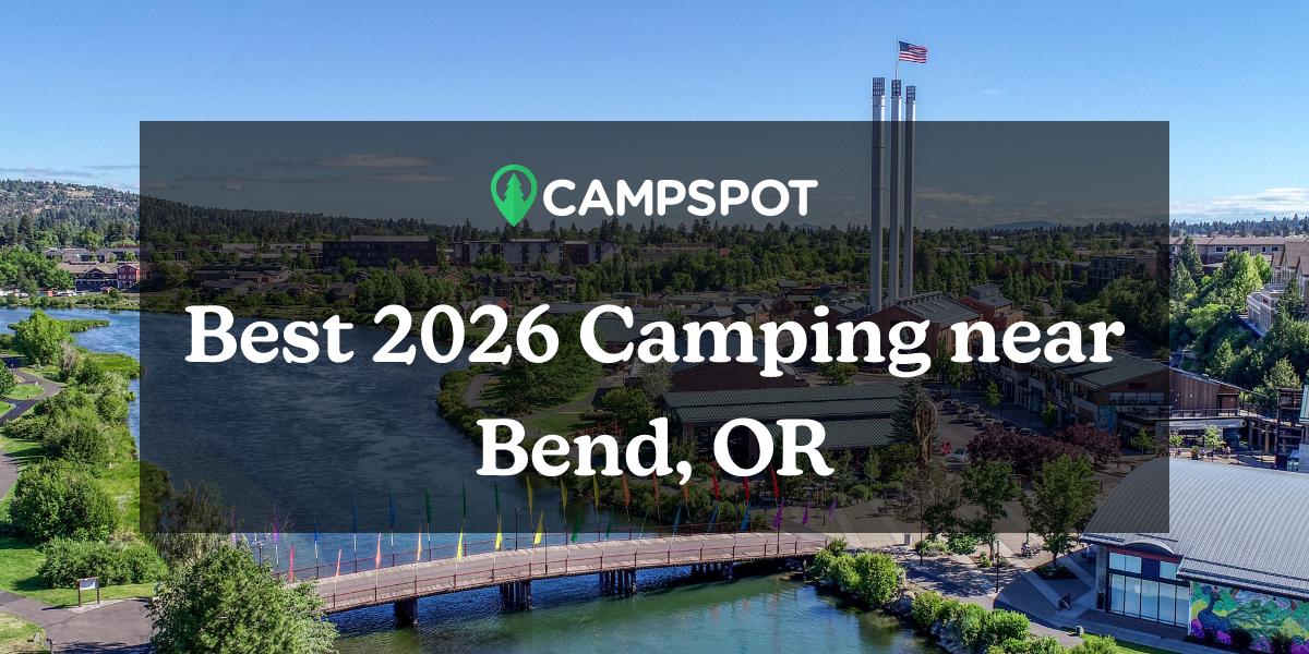 Camping in Bend, OR: 10 Best Campgrounds in 2024 - Campspot