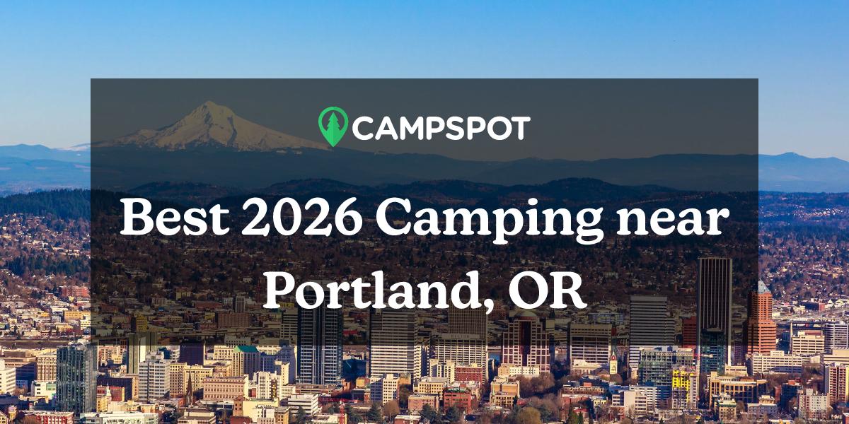 Camping in Portland, OR: 10 Best Tent Campgrounds in 2024 - Campspot