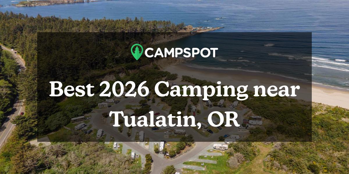Camping in Tualatin, OR: 10 Best RV Parks in 2024 - Campspot
