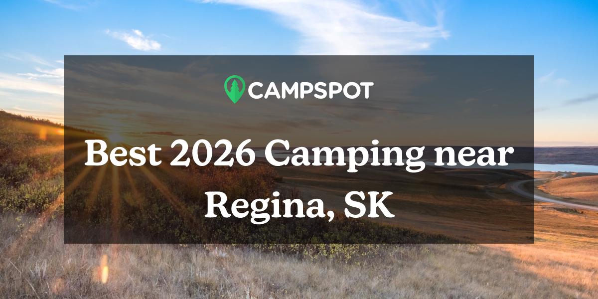 Camping in Regina, SK: 10 Best RV Parks in 2024 - Campspot