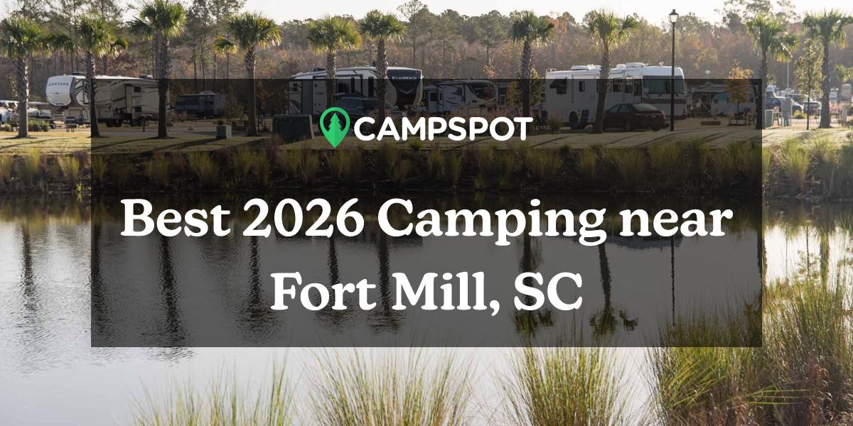 Camping in Fort Mill, SC: 10 Best Campgrounds in 2024 - Campspot