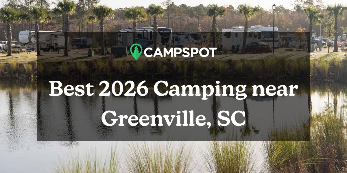 Camping in Greenville, SC: 10 Best Campgrounds in 2024 - Campspot