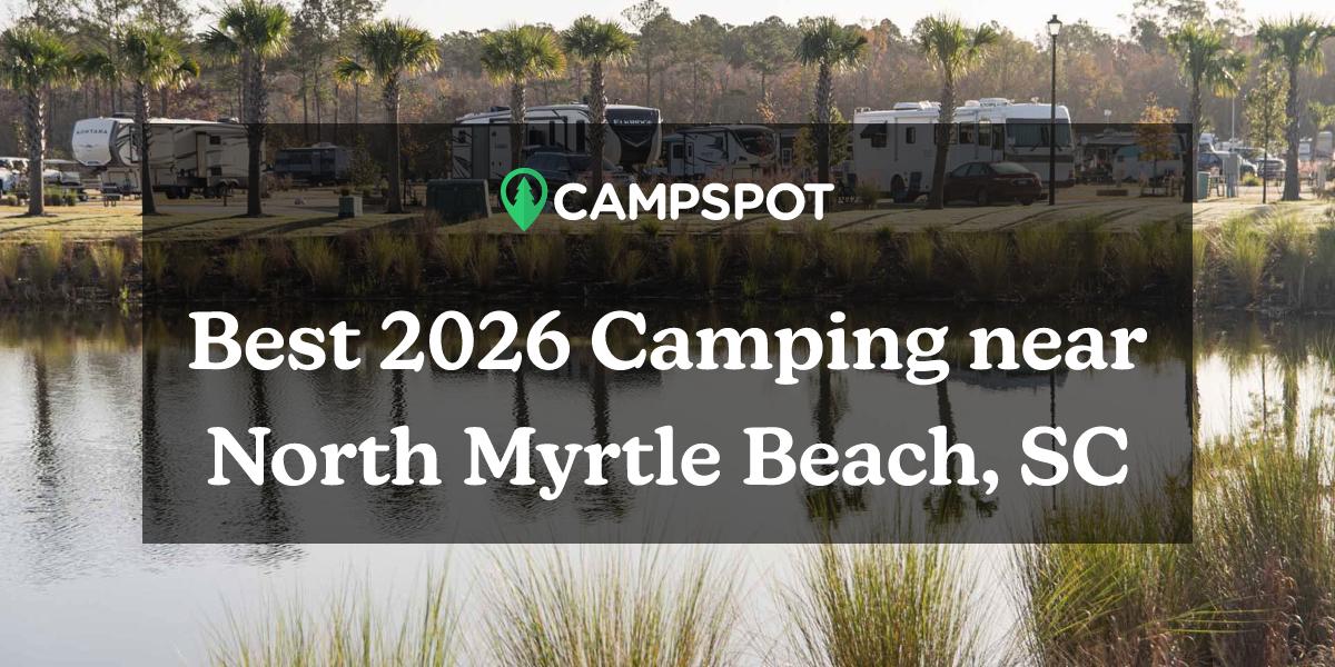Camping in North Myrtle Beach, SC: 10 Best Campgrounds in 2024 - Campspot