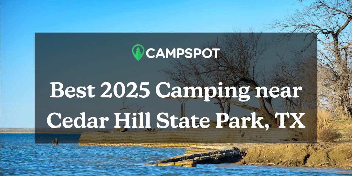 Camping in Cedar Hill State Park, TX: 10 Best Cabins in 2024 - Campspot