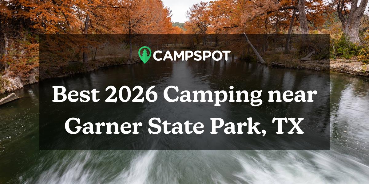 Camping in Garner State Park, TX: 10 Best Campgrounds in 2024 - Campspot
