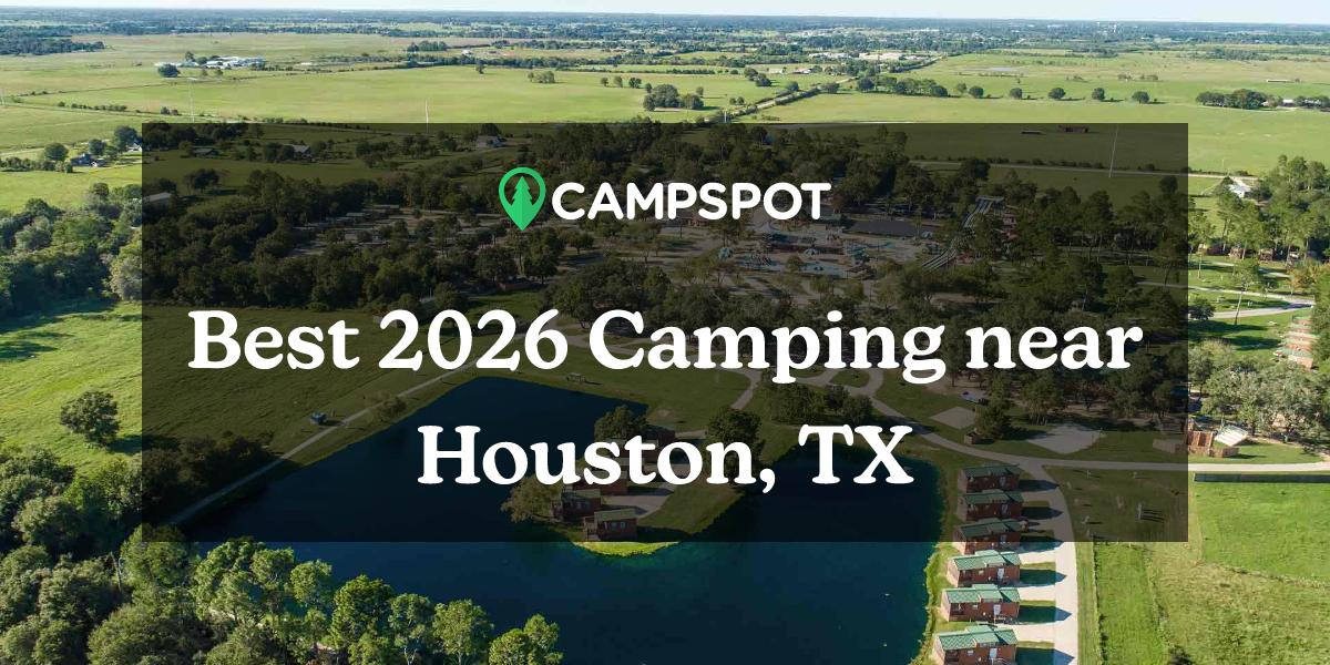 Camping in Houston, TX: 10 Best Campgrounds in 2024 - Campspot
