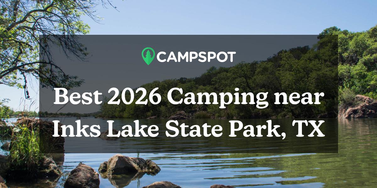 Camping in Inks Lake State Park, TX: 10 Best Campgrounds in 2024 - Campspot