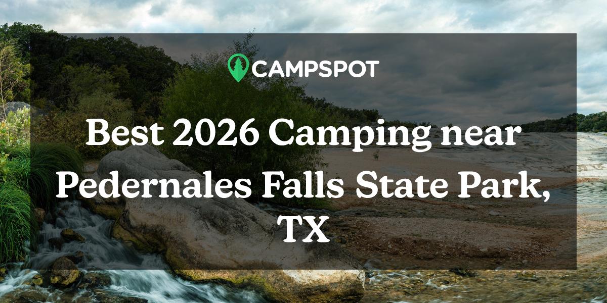 Camping in Pedernales Falls State Park, TX: 10 Best Campgrounds in 2024 ...