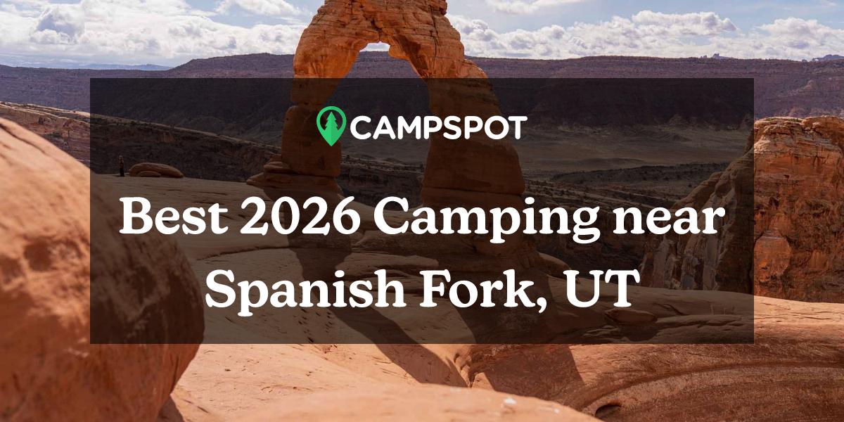 Camping in Spanish Fork, UT: 10 Best Campgrounds in 2024 - Campspot