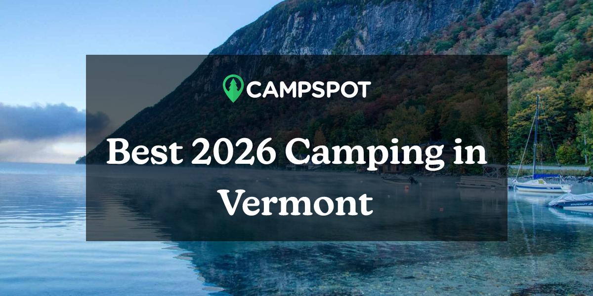 Camping in Vermont: 6 Best Tent Campgrounds in Vermont in 2024 - Campspot