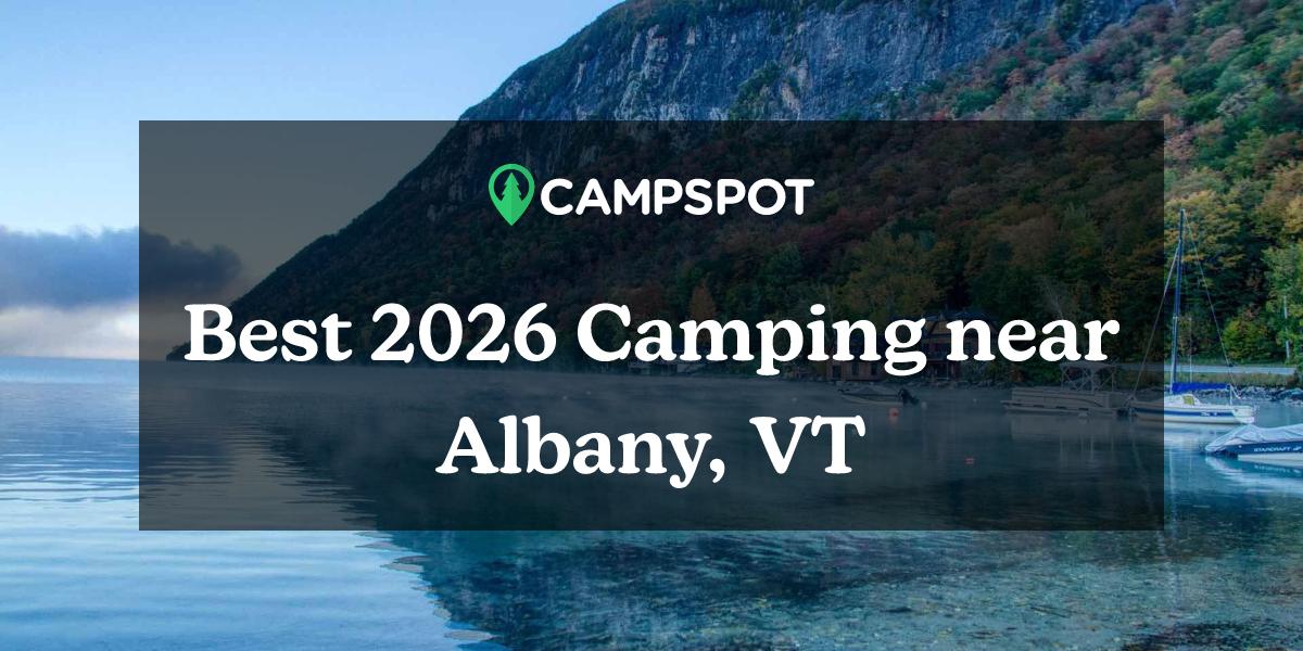 Camping in Albany, VT: 10 Best Cabins in 2024 - Campspot