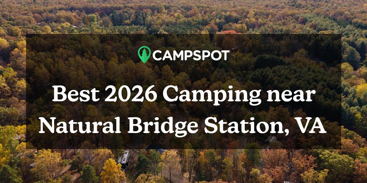 Camping in Natural Bridge Station, VA: 10 Best Campgrounds in 2024 ...