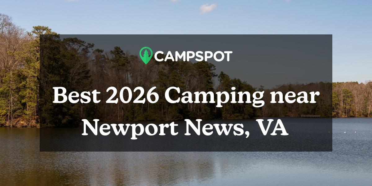 Best Camping near Newport News, Virginia in 2024 - Campspot
