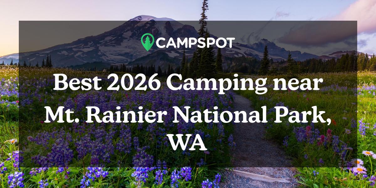 Camping in Mt. Rainier National Park, WA: 10 Best Campgrounds in 2024 ...
