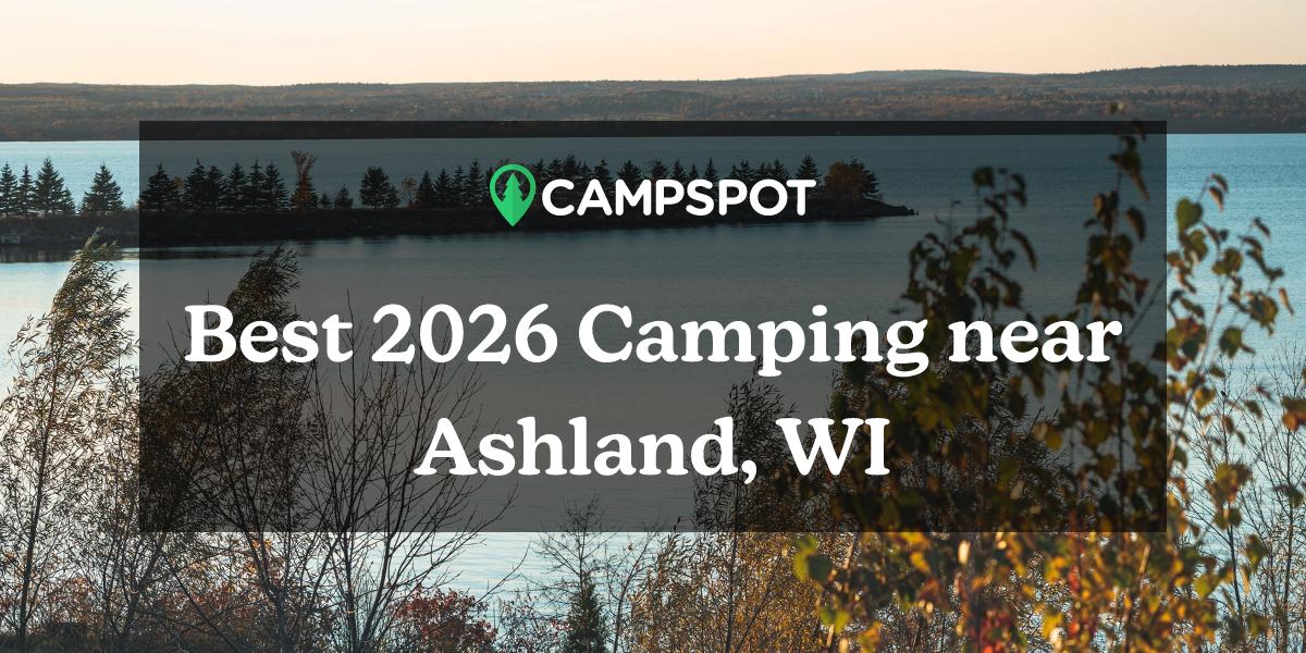 Camping in Ashland, WI: 10 Best Campgrounds in 2024 - Campspot